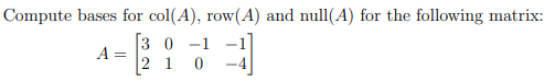 Solved Compute bases for col(A), row(A) and null(A) for the | Chegg.com