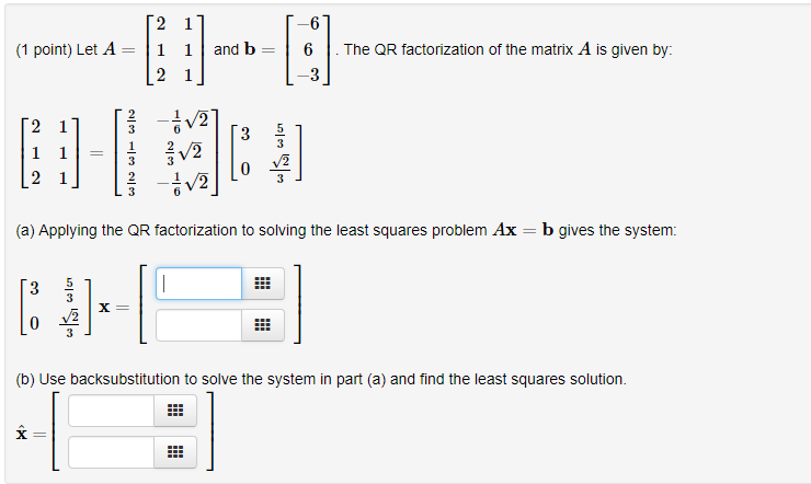 Solved (1 point) Let A 1 and b6 The QR factorization of the | Chegg.com