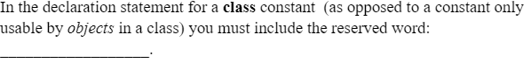 Solved In the declaration statement for a class constant (as | Chegg.com