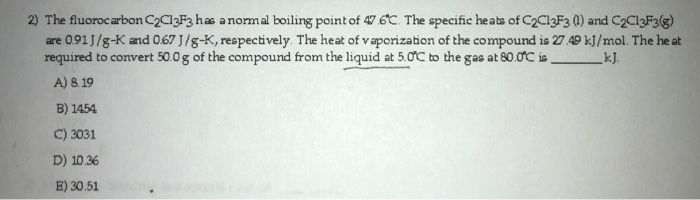 Solved 2) The fluorocarbon C2Cl3F3 has a normal boiling | Chegg.com