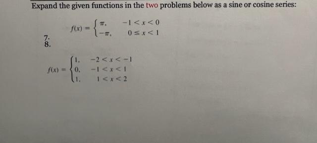 Solved Expand the given functions in the two problems below | Chegg.com