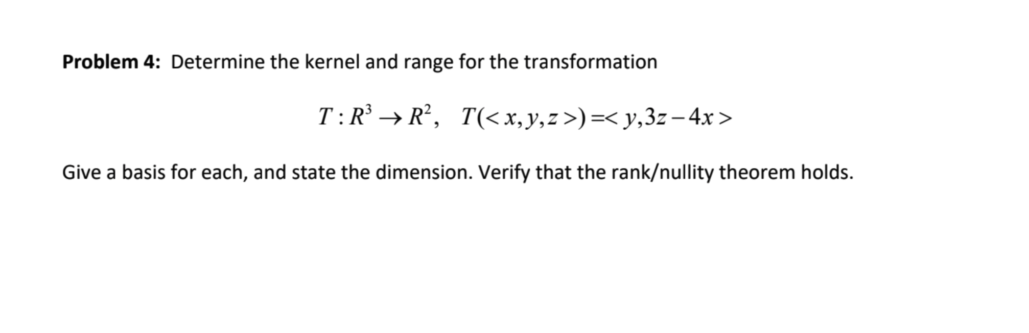 Solved Problem 4: Determine the kernel and range for the | Chegg.com