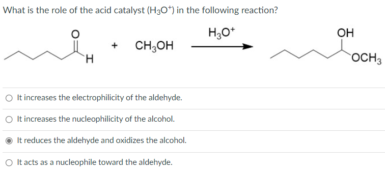 Solved What is the role of the acid catalyst (H30+) in the | Chegg.com