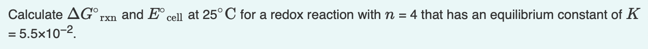 Solved Calculate ΔG∘ rxn and E∘ cell at 25∘C for a redox | Chegg.com
