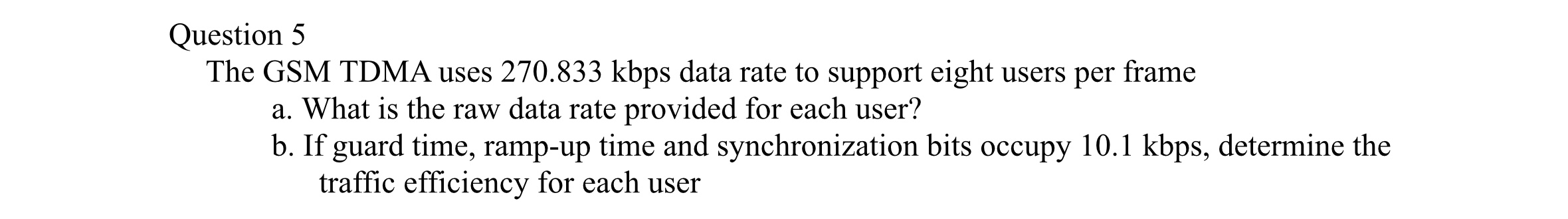 Solved Question 5 The GSM TDMA uses 270.833kbps data rate to | Chegg.com