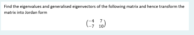 Solved Find The Eigenvalues And Generalised Eigenvectors Of