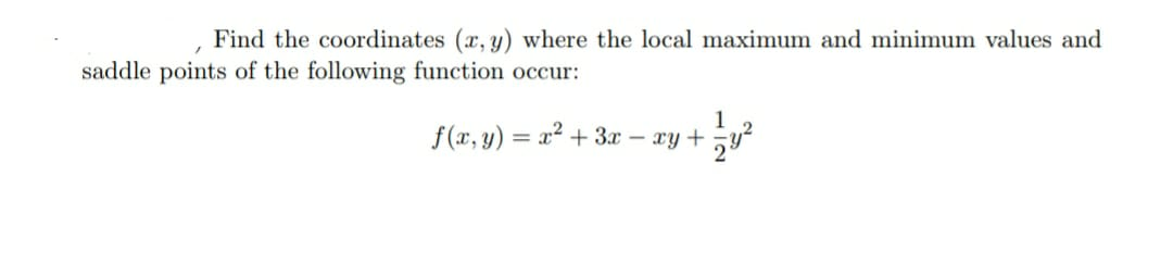Solved / Find the coordinates (x, y) where the local maximum | Chegg.com