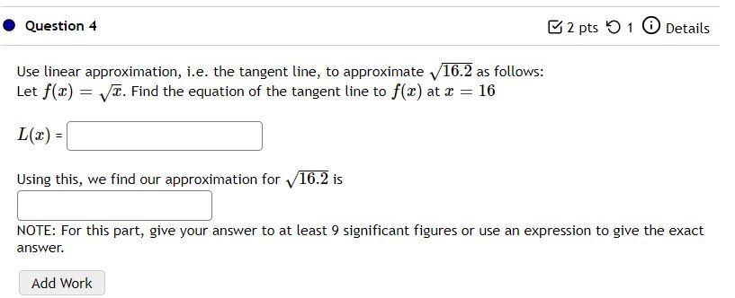 Solved Question 4 2 pts 1 Details Use linear approximation, | Chegg.com
