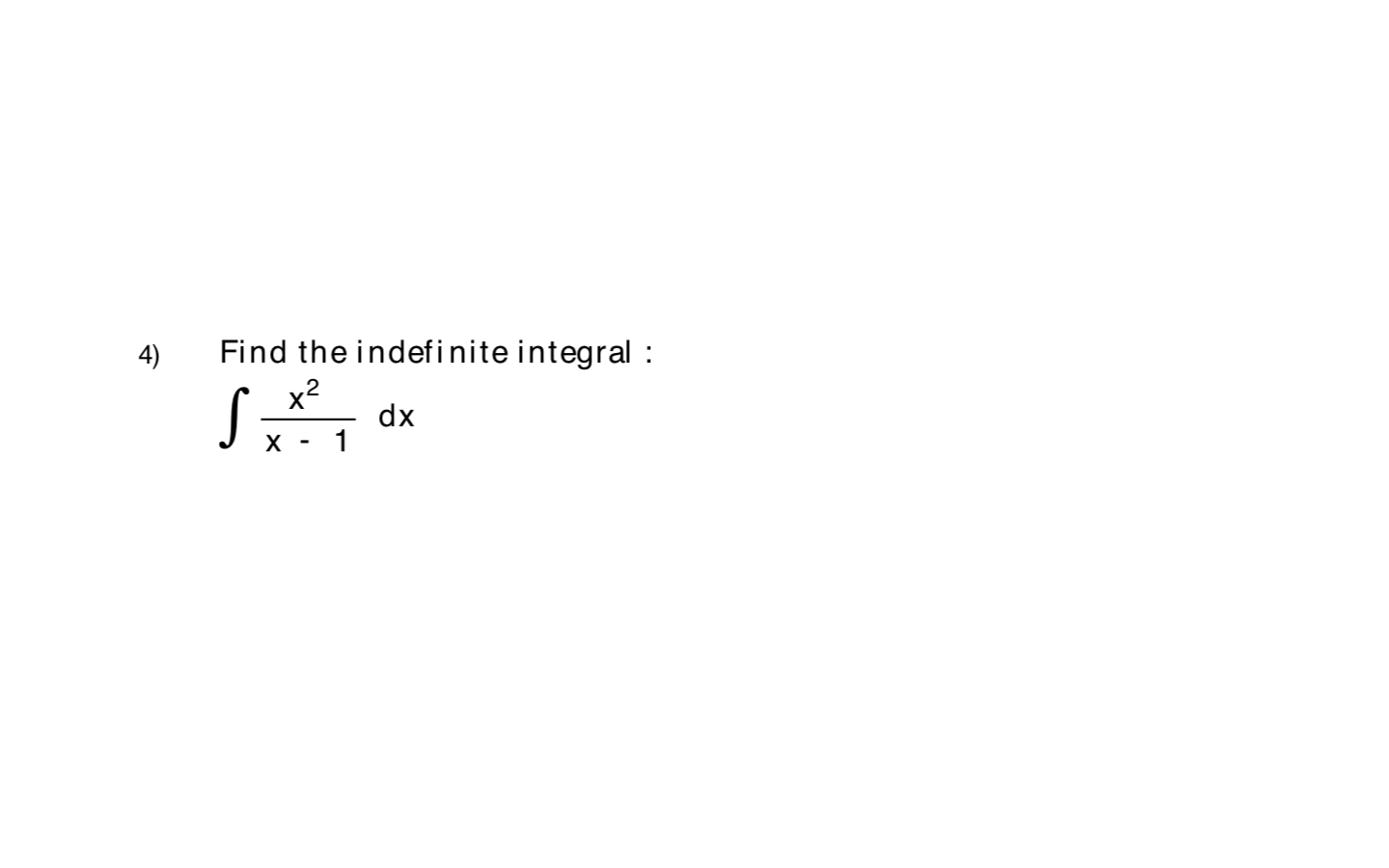 Solved 4) Find the indefinite integral : x2 dx 1 S. Х - | Chegg.com