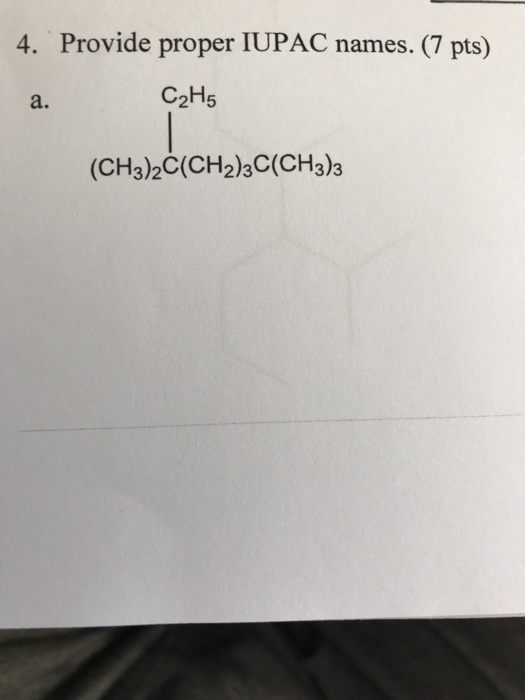 Solved 4. Provide proper IUPAC names. (7 pts) a. C2H5 | Chegg.com
