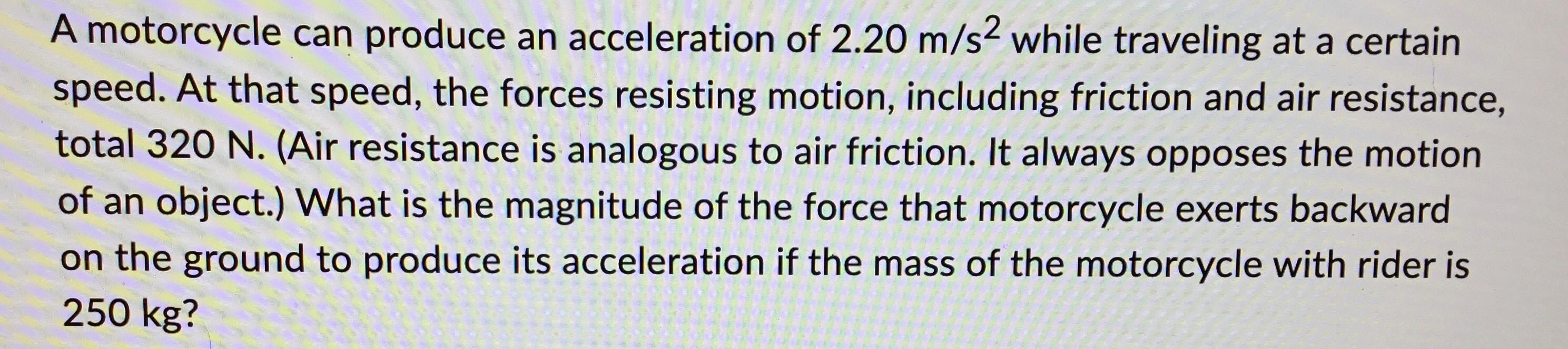 Solved A motorcycle can produce an acceleration of 2.20 m/s2 | Chegg.com