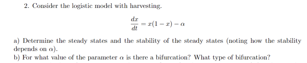 Solved 2. Consider the logistic model with harvesting. | Chegg.com