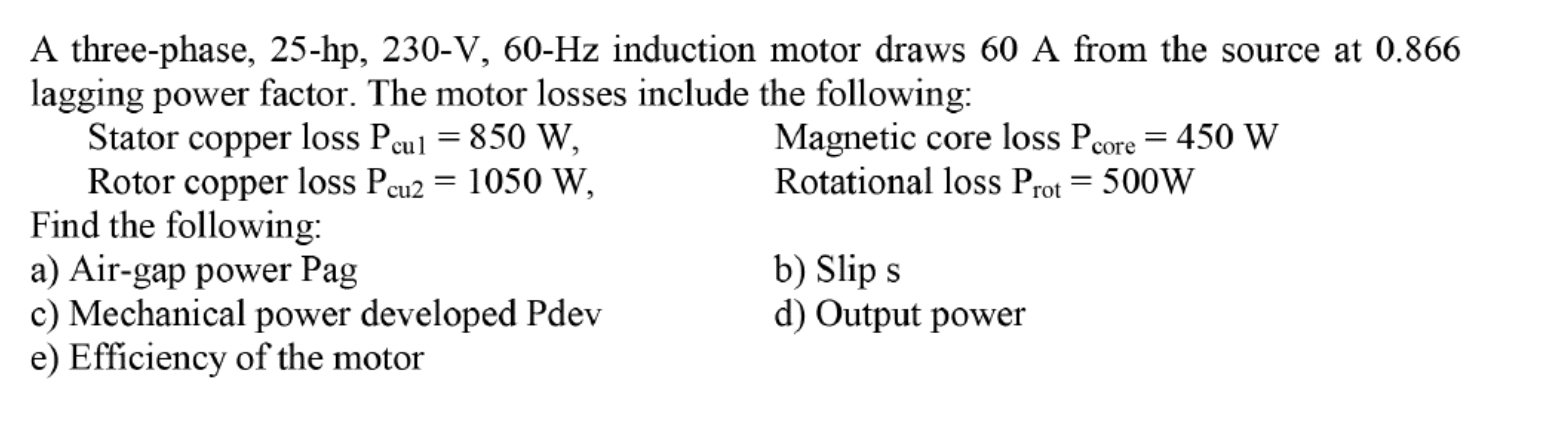 Solved A three-phase, 25−hp,230−V,60−Hz induction motor | Chegg.com