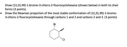 Solved Draw (1S,2S,3R)-1-bromo-3-chloro-2-fluorocyclohexane | Chegg.com