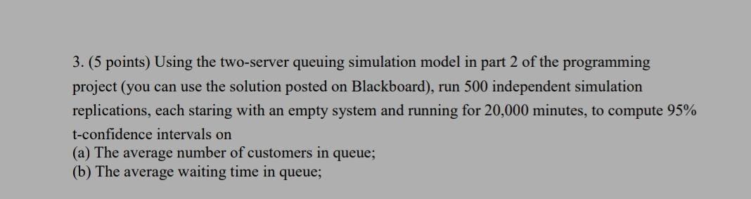 Solved 3. (5 points) Using the two-server queuing simulation | Chegg.com