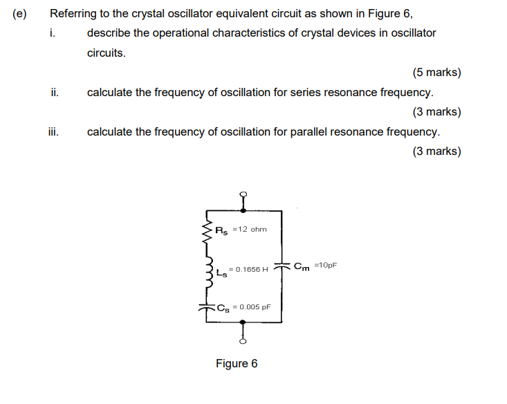 Solved (e) Referring to the crystal oscillator equivalent | Chegg.com