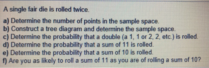 Solved A single fair die is rolled twice. a) Determine the | Chegg.com