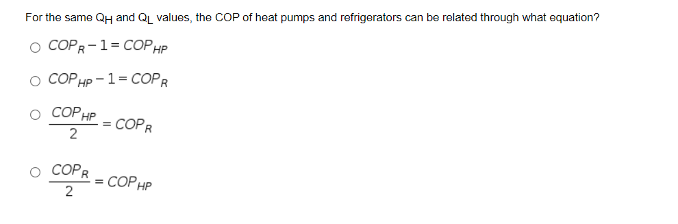 Solved For the same QH and QL values, the COP of heat pumps | Chegg.com