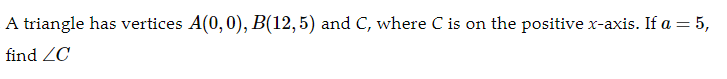 Solved A triangle has vertices A(0,0),B(12,5) and C, where C | Chegg.com