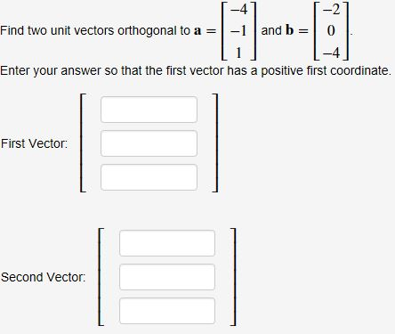 Solved -4 and b = 0 -4 Find two unit vectors orthogonal to a | Chegg.com
