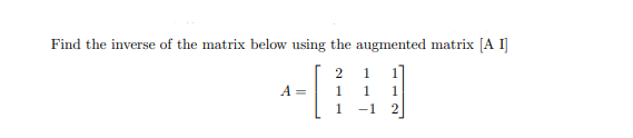 Solved Find the inverse of the matrix below using the | Chegg.com