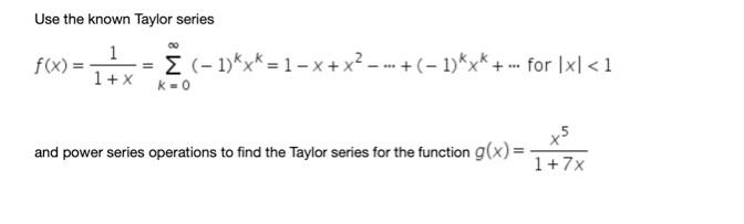 Solved Use the known Taylor series 1 f(x) Ź (- 1)*x* = 1 - x | Chegg.com