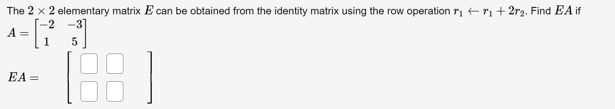 Solved The 2×2 elementary matrix E can be obtained from the | Chegg.com