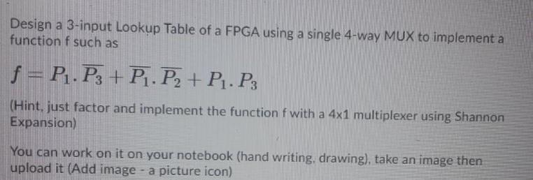 Solved Design a 3-input Lookup Table of a FPGA using a | Chegg.com