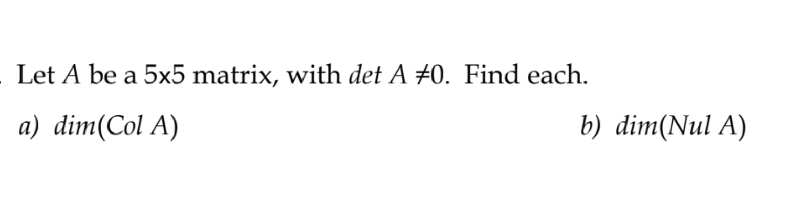 Solved Let A be a 5x5 matrix, with det A #0. Find each. a) | Chegg.com