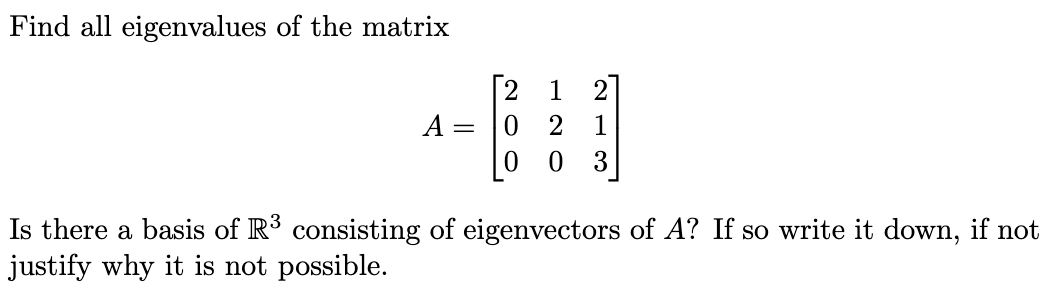 Solved Find all eigenvalues of the matrixA=[212021003]Is | Chegg.com