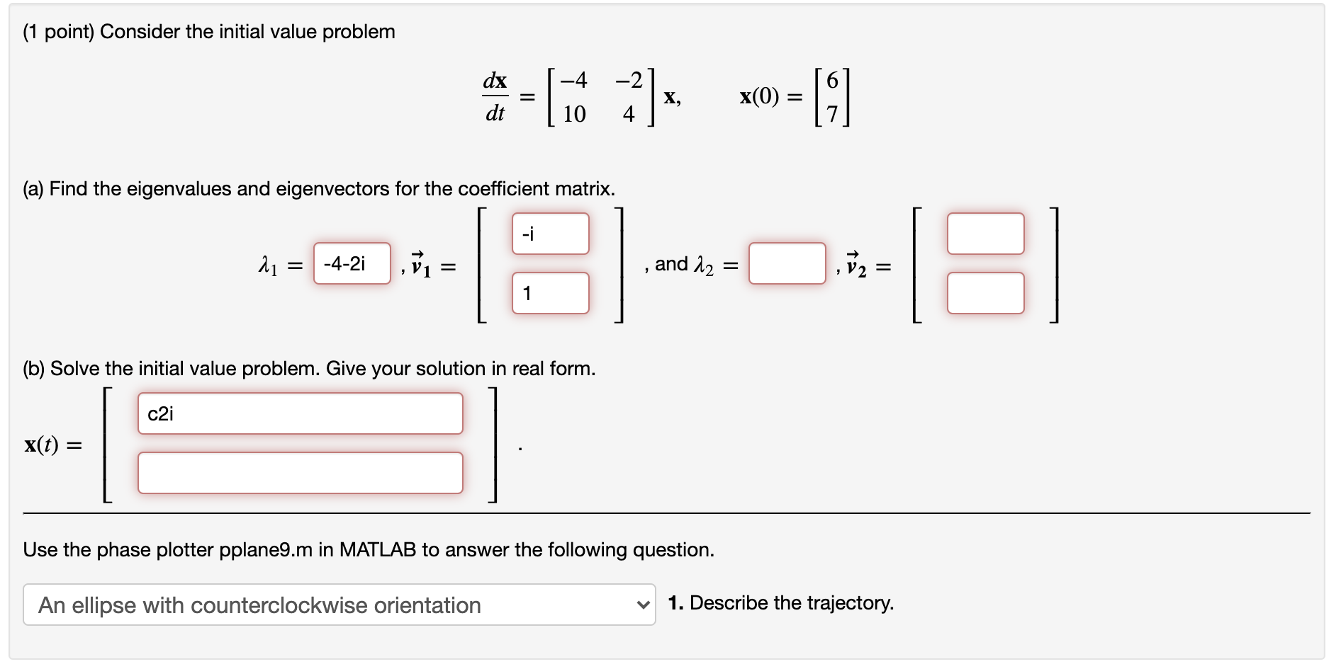 Solved (1 point) Consider the initial value problem -4 dx dt | Chegg.com