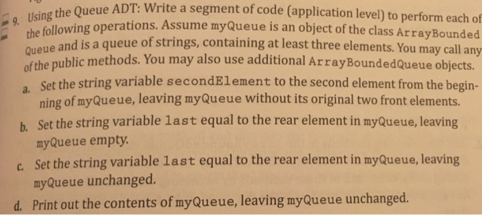 Solved Using the Queue ADT: Write a segment of code | Chegg.com