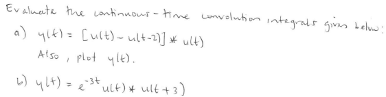 Solved Evaluate the continuous-time convolution integrals | Chegg.com