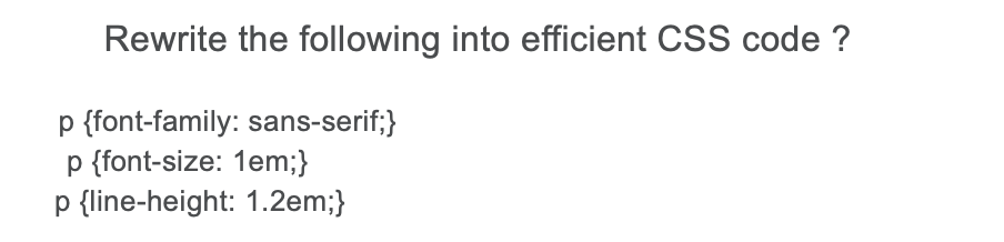 Solved Rewrite the following into efficient CSS code ? p | Chegg.com