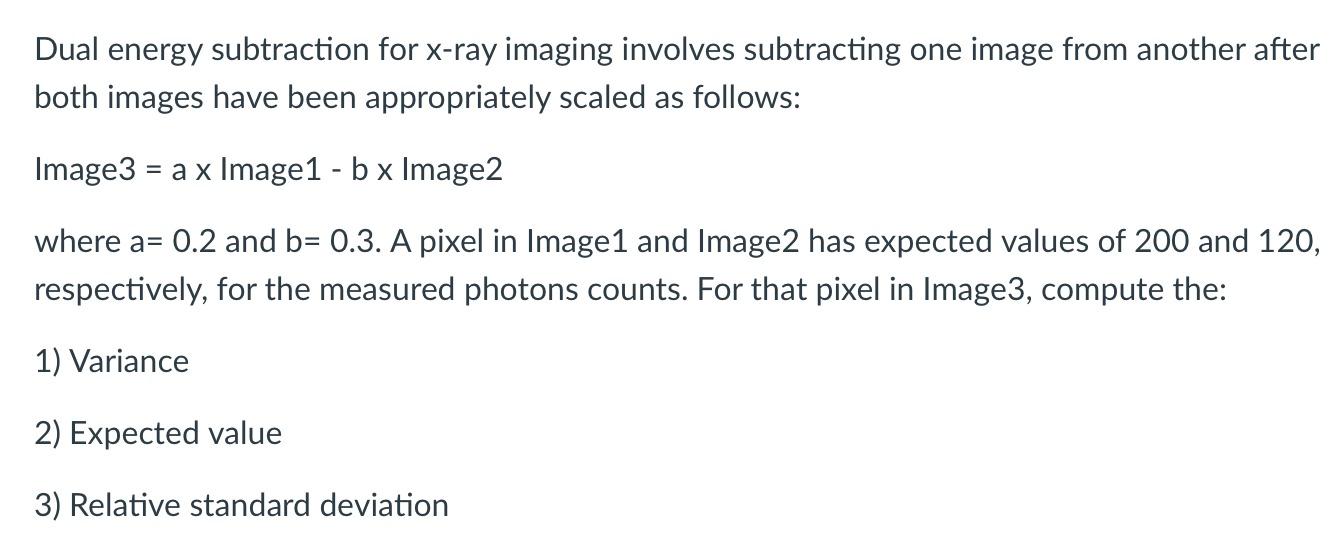 Solved Dual Energy Subtraction For X Ray Imaging Involves