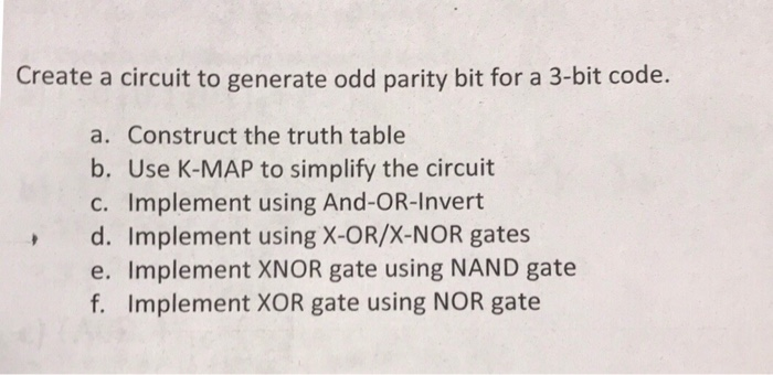 Solved Create a circuit to generate odd parity bit for a | Chegg.com