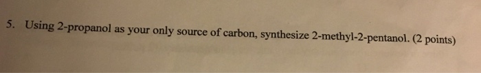 Solved 5. Using 2-propanol as your only source of carbon, | Chegg.com