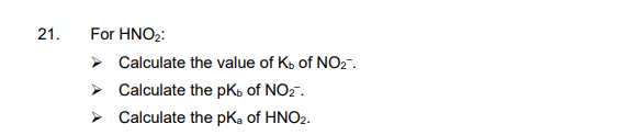 Solved 21. For HNO2 : Calculate the value of Kb of NO2−. > | Chegg.com