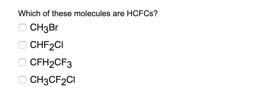 Solved Which of these molecules are HCFCs? CH3Br CHF2Cl | Chegg.com