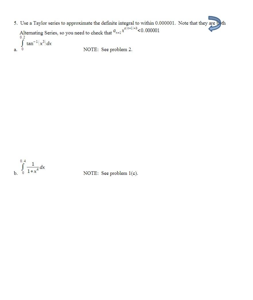 Solved 5. Use a Taylor series to approximate the definite | Chegg.com