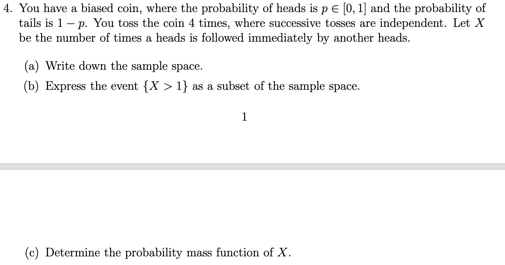 Solved 4. You have a biased coin, where the probability of | Chegg.com