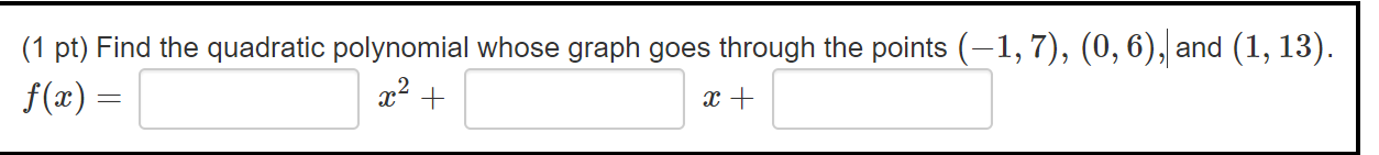 Solved (1 pt) Find the quadratic polynomial whose graph goes | Chegg.com