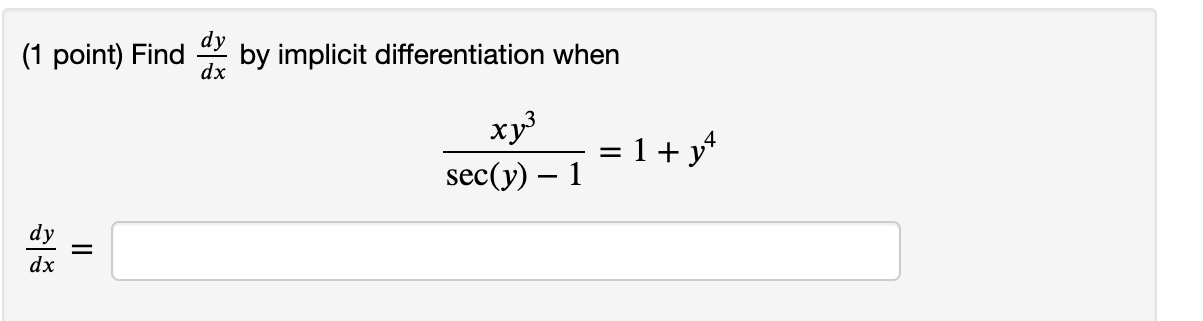 Solved (1 point) Find dxdy by implicit differentiation when | Chegg.com