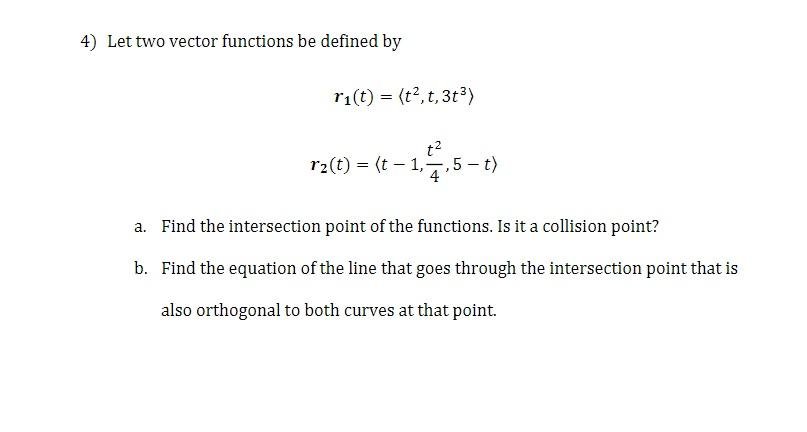 Solved 4) Let two vector functions be defined by | Chegg.com
