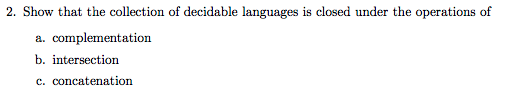Solved 2. Show that the collection of decidable languages is | Chegg.com
