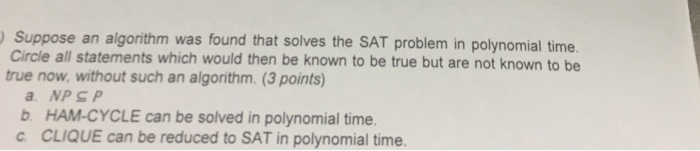 Solved )Suppose an algorithm was found that solves the SAT | Chegg.com