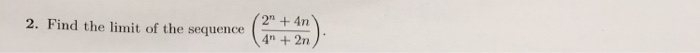 Solved 2n +4n 2. Find the limit of the sequence n +2n | Chegg.com