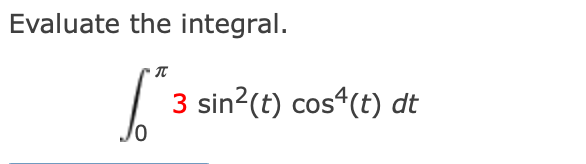 Solved Evaluate the integral. 1 3 sin(t) cos(t) dt 10 | Chegg.com