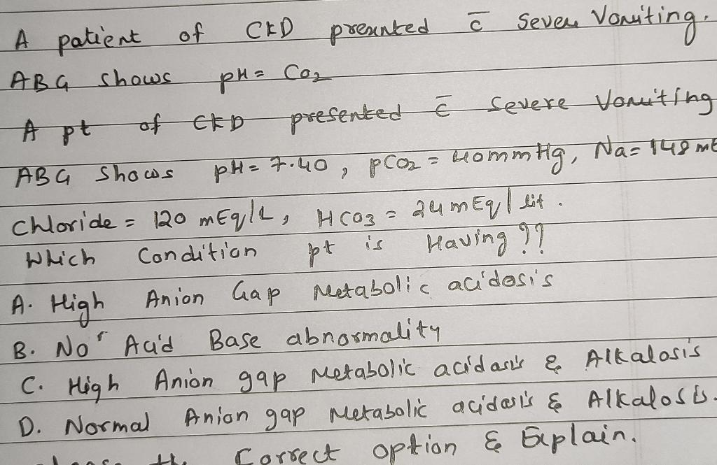 Solved A patient of CKD prexnted Cˉ sever Voniting. ABG | Chegg.com