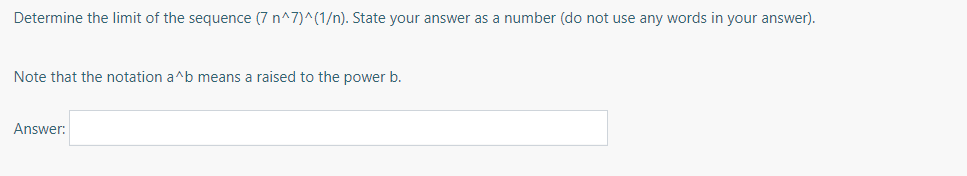 Solved Determine the limit of the sequence (7 n^7)^(1/n). | Chegg.com